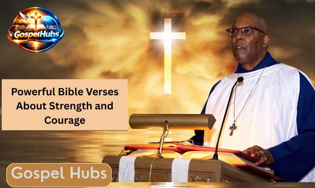 Bible Verses About Strength and Courage